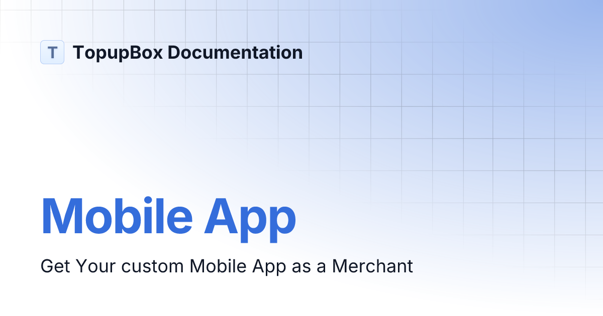 Mobile App | TopupBox Documentation